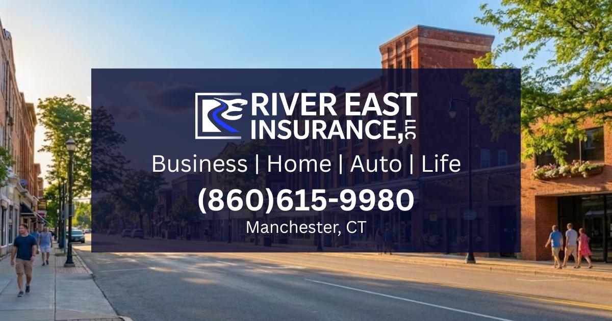 Independent Insurance Agency Manchester CT | River East Insurance